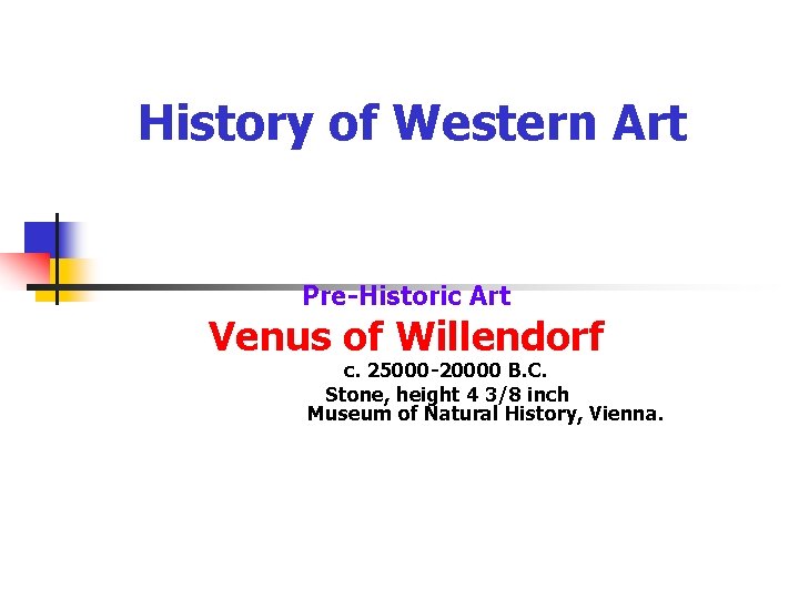 History of Western Art PreHistoric Art Venus of