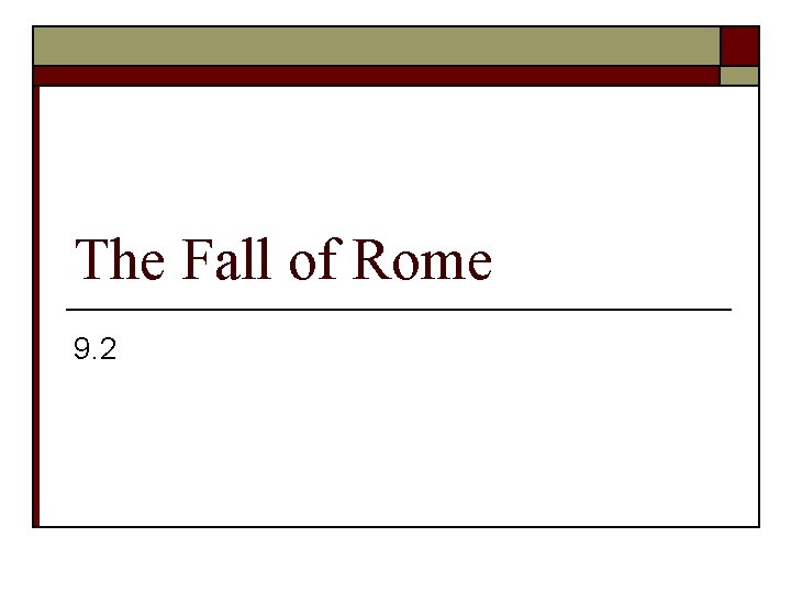 The Fall of Rome 9 2 The Decline