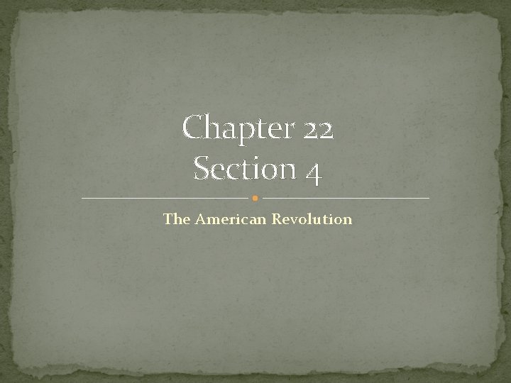 Chapter 22 Section 4 The American Revolution Section