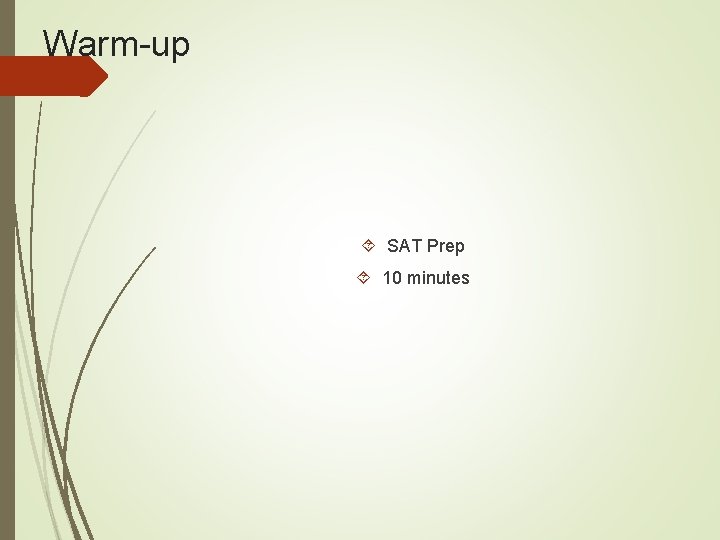Warmup SAT Prep 10 minutes Homework Review Monday
