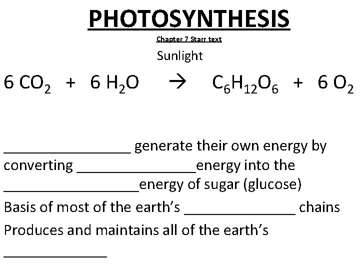 PHOTOSYNTHESIS Chapter 7 Starr text Sunlight 6 CO