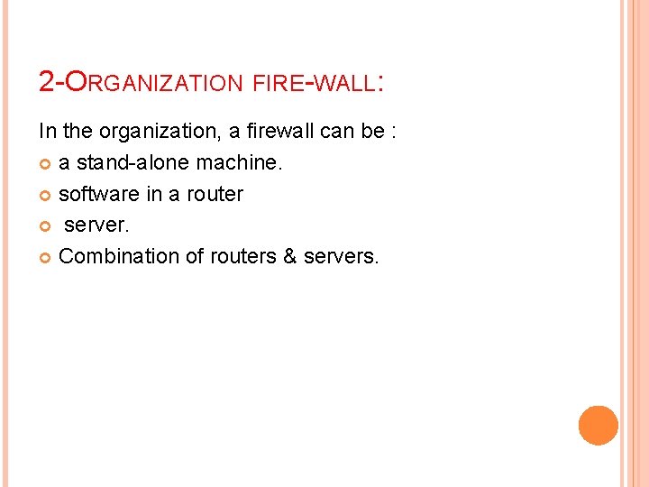 FIREWALL OUTLINES Firewall concept Firewall rule Types of