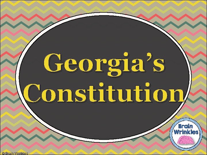 Georgias Constitution Brain Wrinkles STANDARDS SS 8 CG