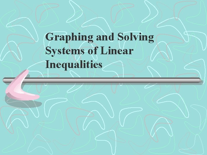 Graphing and Solving Systems of Linear Inequalities Steps