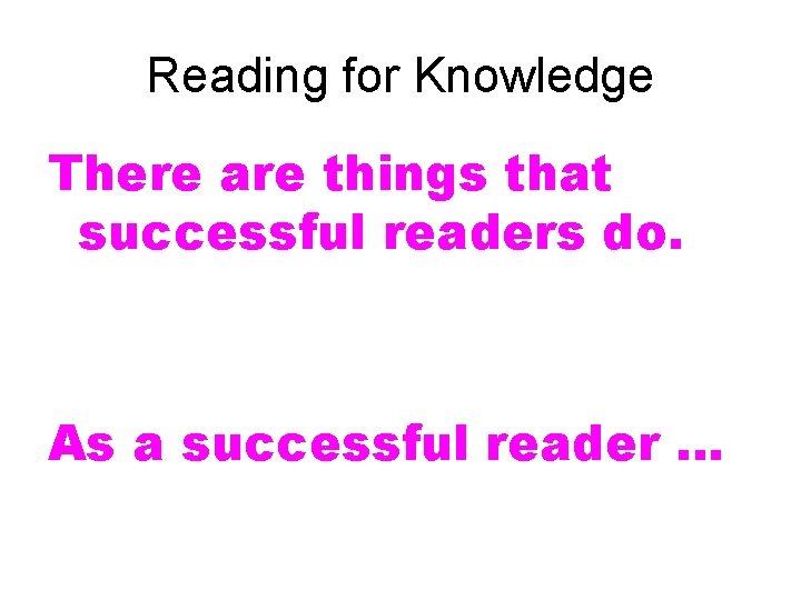 Reading for Knowledge There are things that successful
