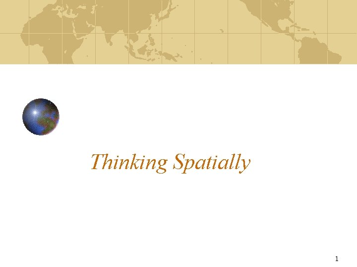 Thinking Spatially 1 Spatial Thinking Geography is more