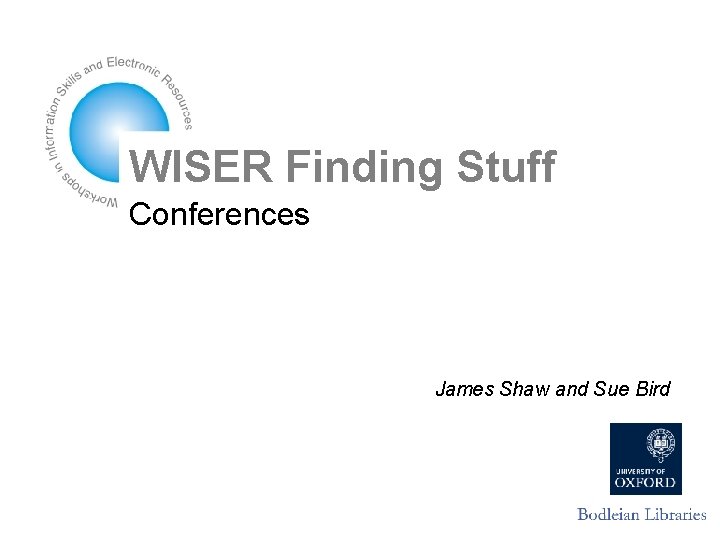WISER Finding Stuff Conferences James Shaw and Sue