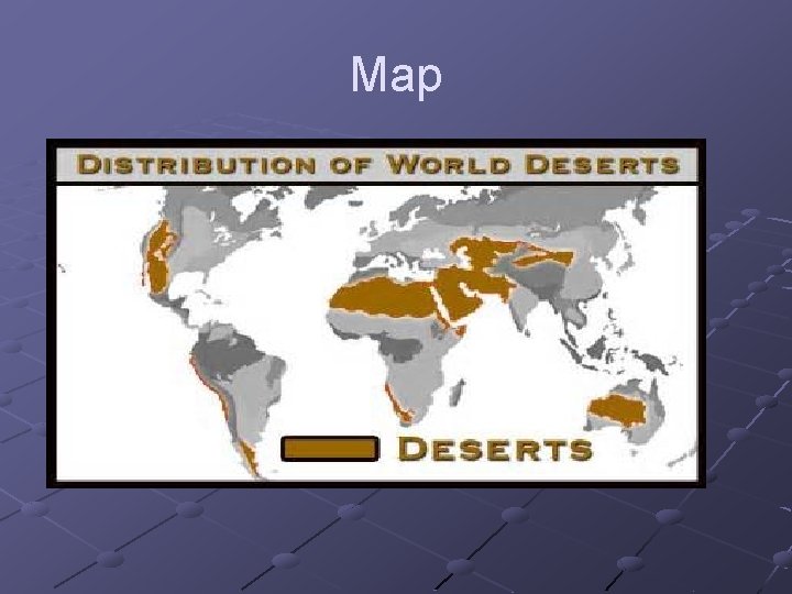 The Desert Biome Precipitation A Desert is a