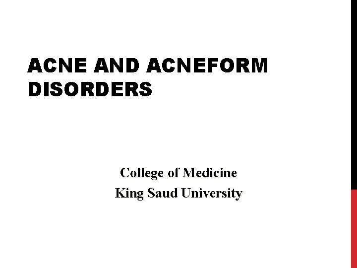 ACNE AND ACNEFORM DISORDERS College of Medicine King