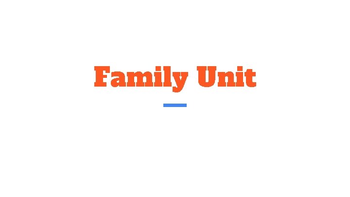 Family Unit Definition of family 1 What does