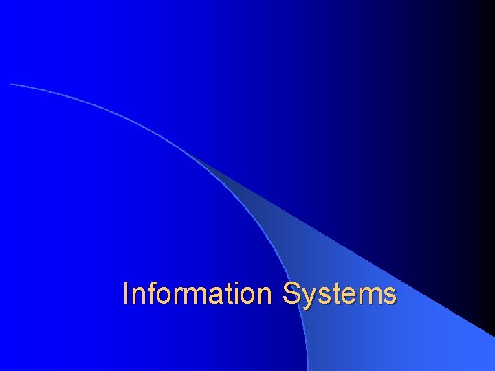 Information Systems Outline Definitions Types of Information Systems