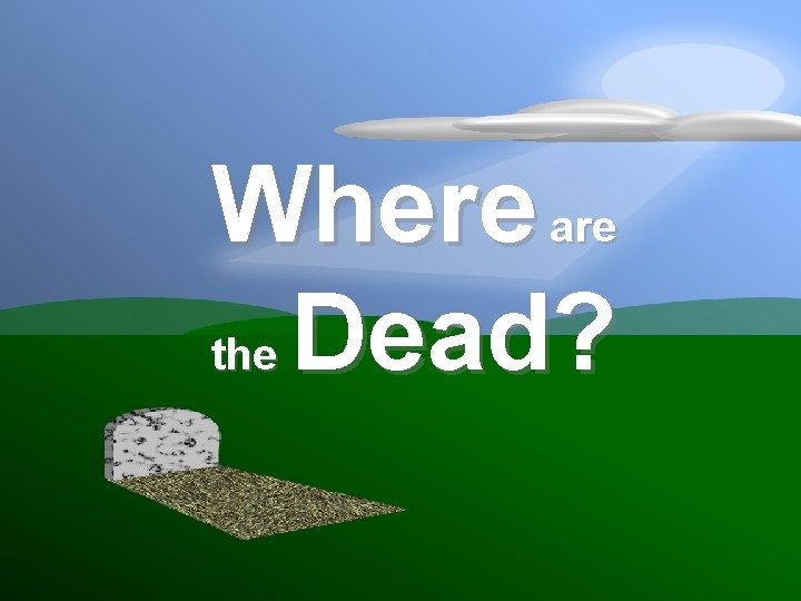 Where are the Dead Current Theories Purgatory Wheres