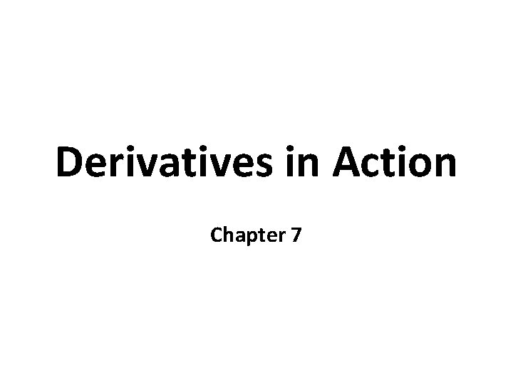 Derivatives in Action Chapter 7 7 1 Introduction