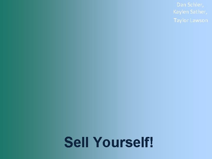 Dan Schler Kaylen Sather Taylor Lawson Sell Yourself