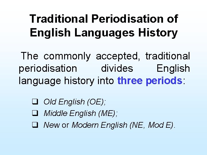 1 Traditional Periodisation of English Languages History 2