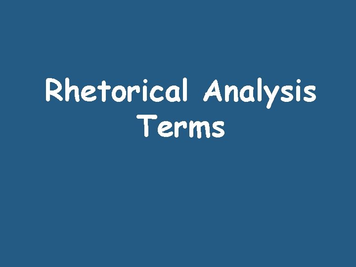 Rhetorical Analysis Terms Expository Highly organized prose which