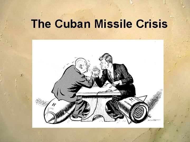 The Cuban Missile Crisis What were the causes