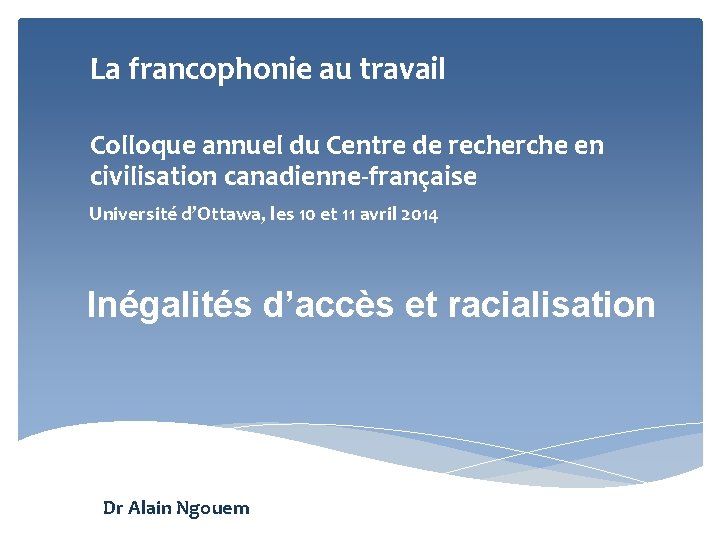 La francophonie au travail Colloque annuel du Centre