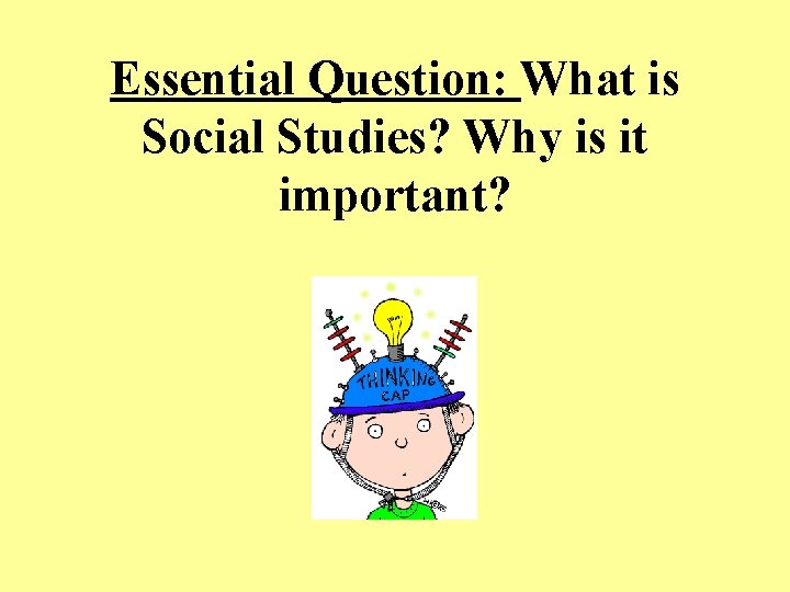 Essential Question What is Social Studies Why is