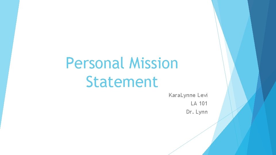 Personal Mission Statement Kara Lynne Levi LA 101