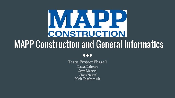 MAPP Construction and General Informatics Team Project Phase