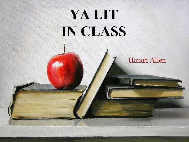 YA LIT IN CLASS Hanah Allen What is
