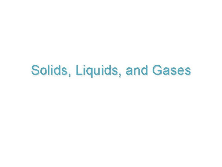 Solids Liquids and Gases Kinetic Theory The kinetic