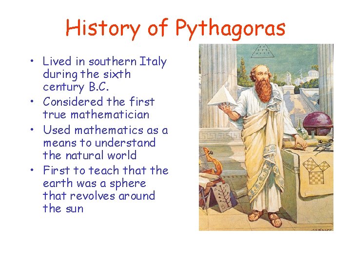 History of Pythagoras Lived in southern Italy during