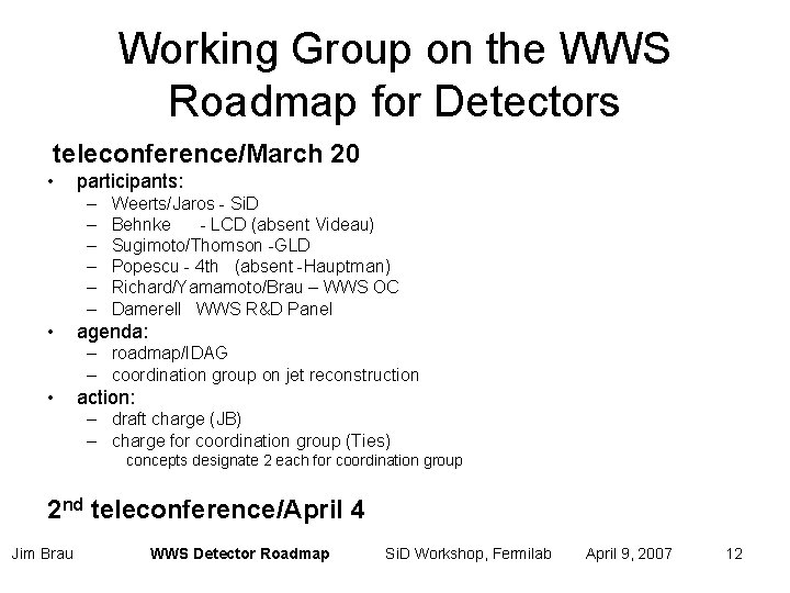 WWS Detector Roadmap Jim Brau Si D Workshop