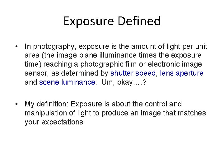Exposure Defined In photography exposure is the amount