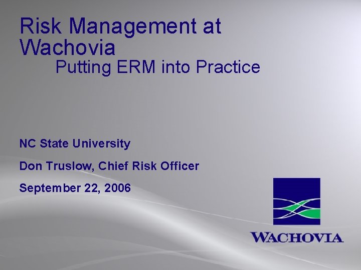 Risk Management at Wachovia Putting ERM into Practice