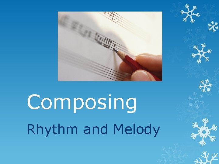Composing Rhythm and Melody Elements of Music When