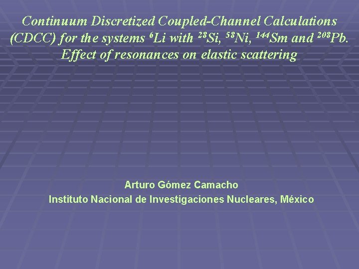 Continuum Discretized CoupledChannel Calculations CDCC for the systems