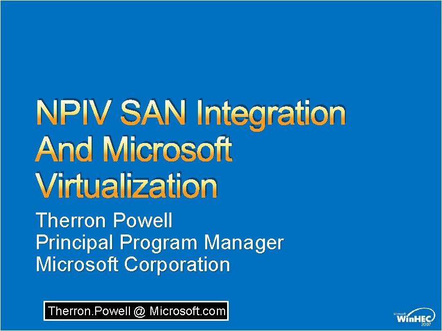 NPIV SAN Integration And Microsoft Virtualization Therron Powell