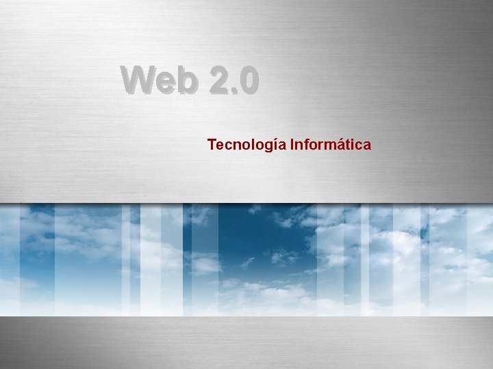 Web 2 0 Tecnologa Informtica Que es la