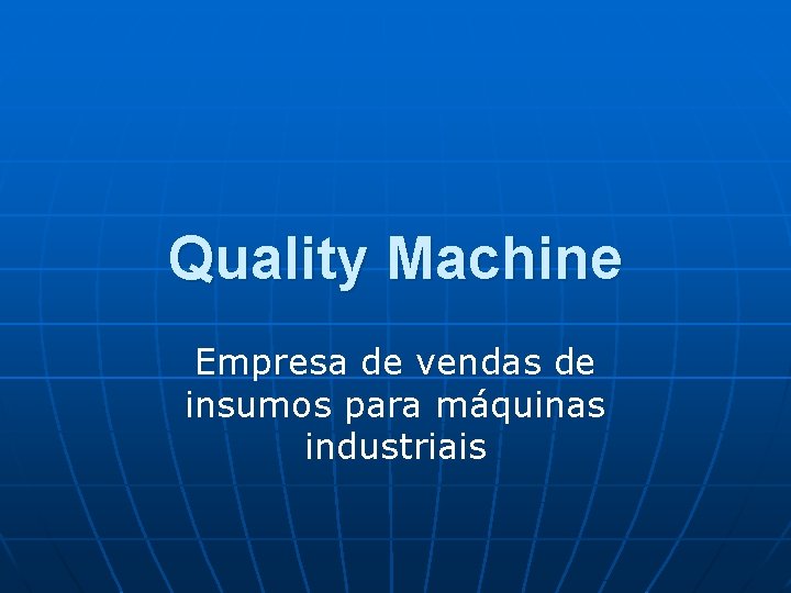Quality Machine Empresa de vendas de insumos para