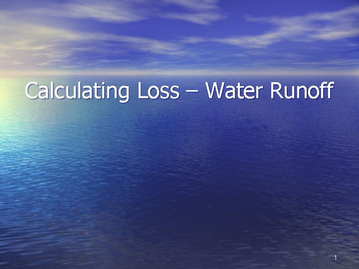 Calculating Loss Water Runoff 1 What is your