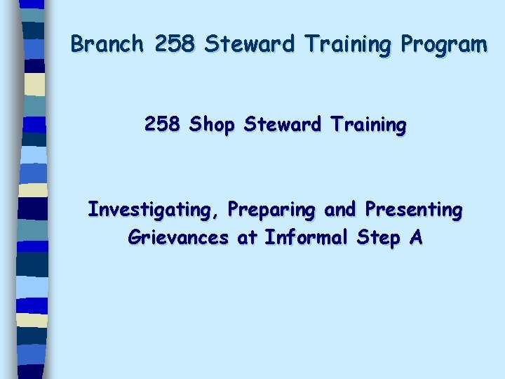 Branch 258 Steward Training Program 258 Shop Steward