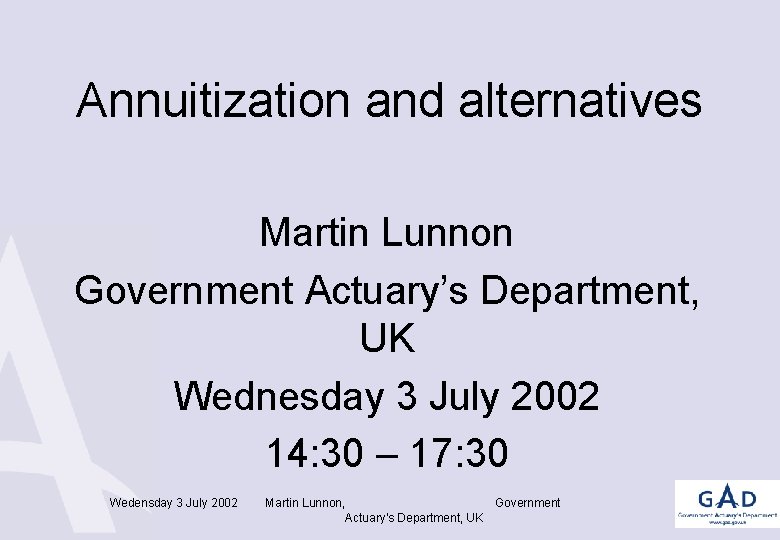 Annuitization and alternatives Martin Lunnon Government Actuarys Department