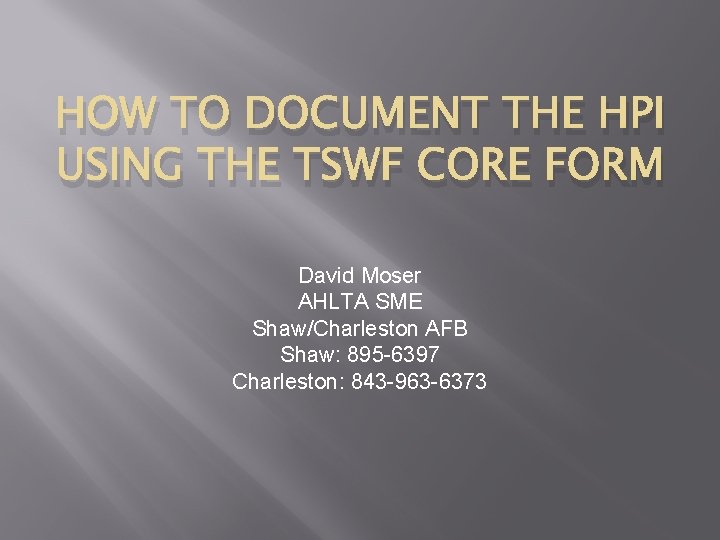 HOW TO DOCUMENT THE HPI USING THE TSWF