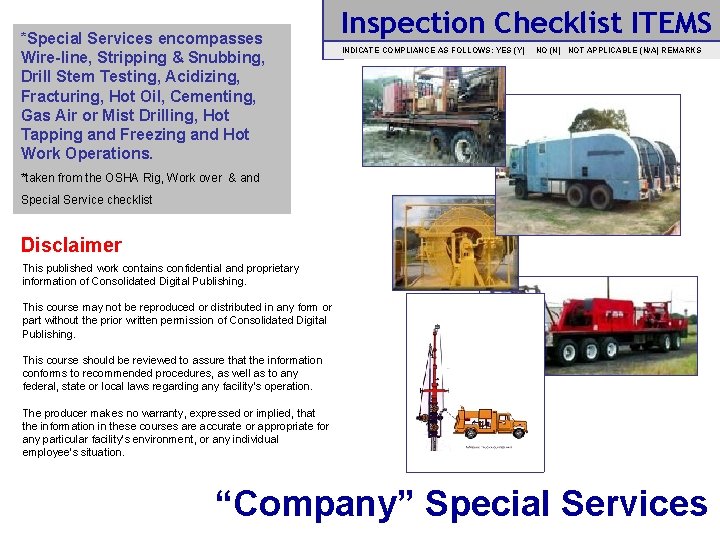 Special Services encompasses Wireline Stripping Snubbing Drill Stem