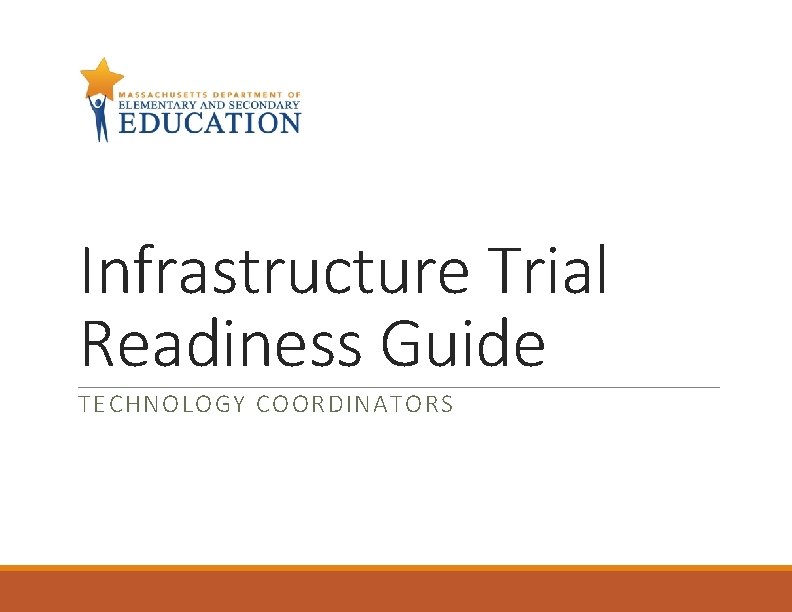 Infrastructure Trial Readiness Guide TECHNOLOGY COORDINATORS Topics ...