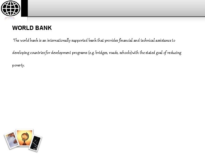 WORLD BANK AGENDA Introduction Why World Bank History