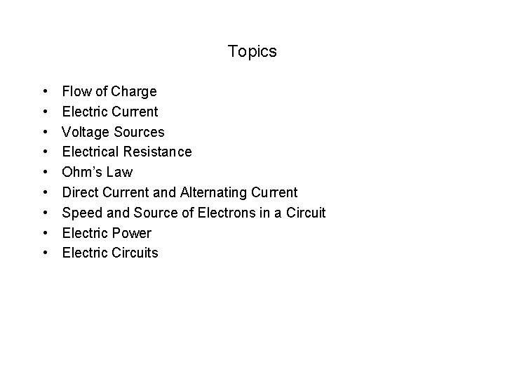 Electrical Circuits Topics Flow of Charge Electric Current