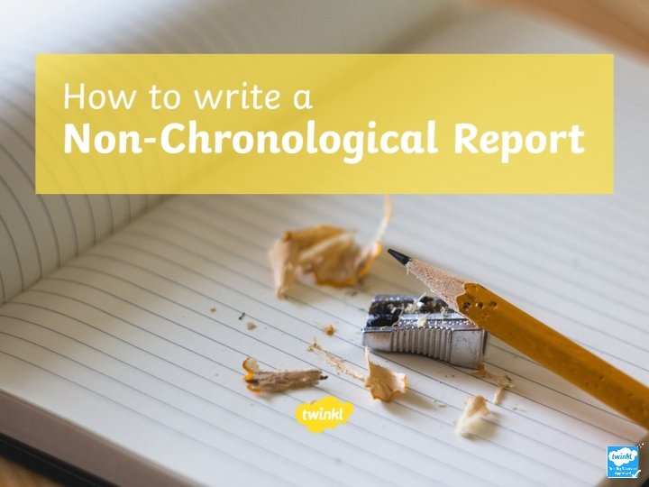 NonChronological Report What is the purpose for writing