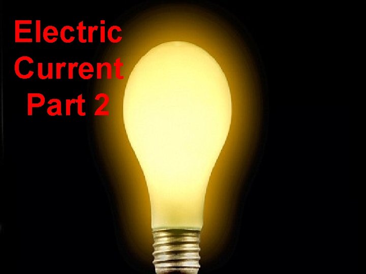 Electric Current Part 2 What is an Electrical