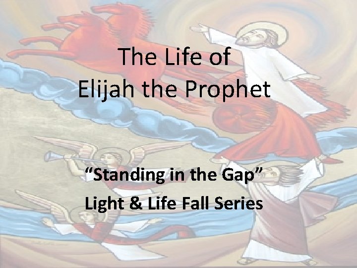 The Life of Elijah the Prophet Standing in