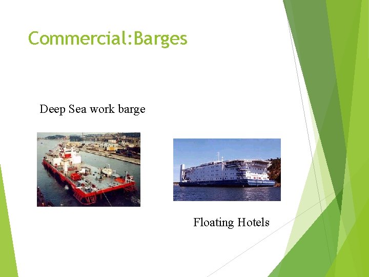 Water Transportation Types of Vessels 4 Broad classifications