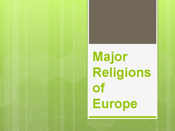 Major Religions of Europe Essential Question What are
