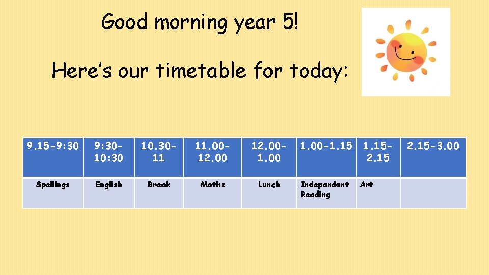 Good morning year 5 Heres our timetable for